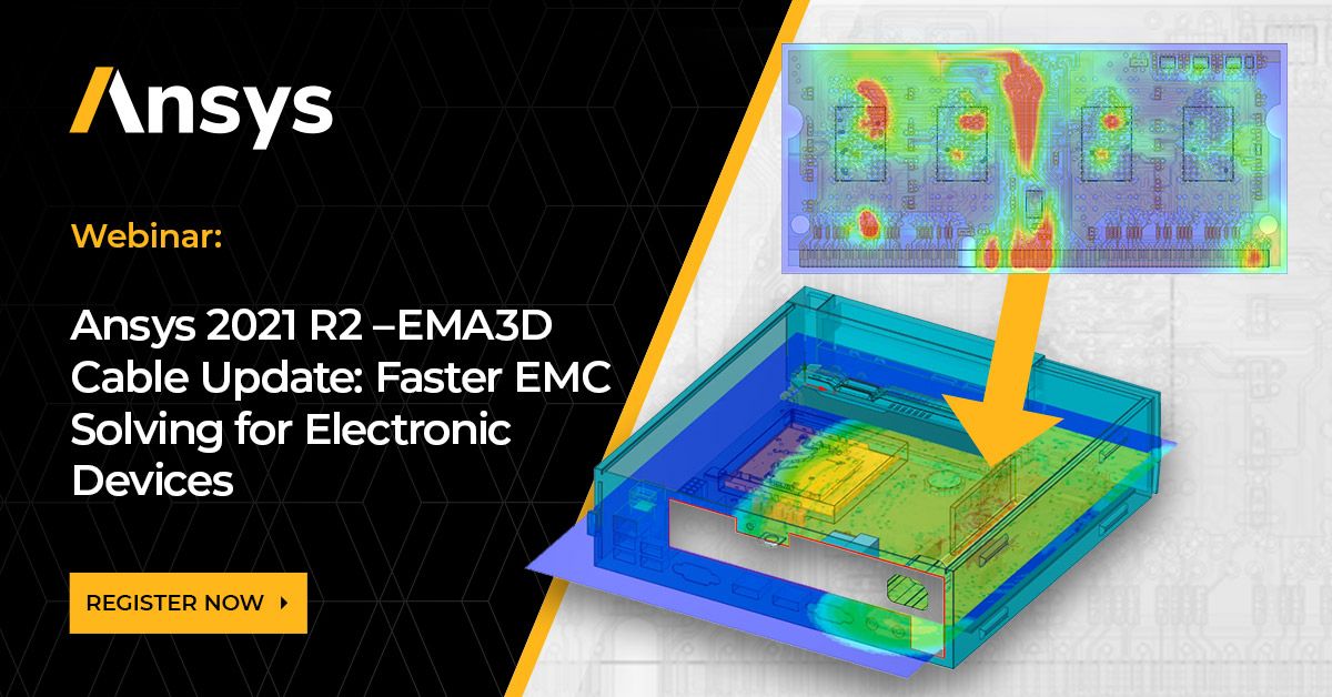 Ansys 2021 R2 - EMA3D Cable Update – Faster EMC Solving for Electronic ...