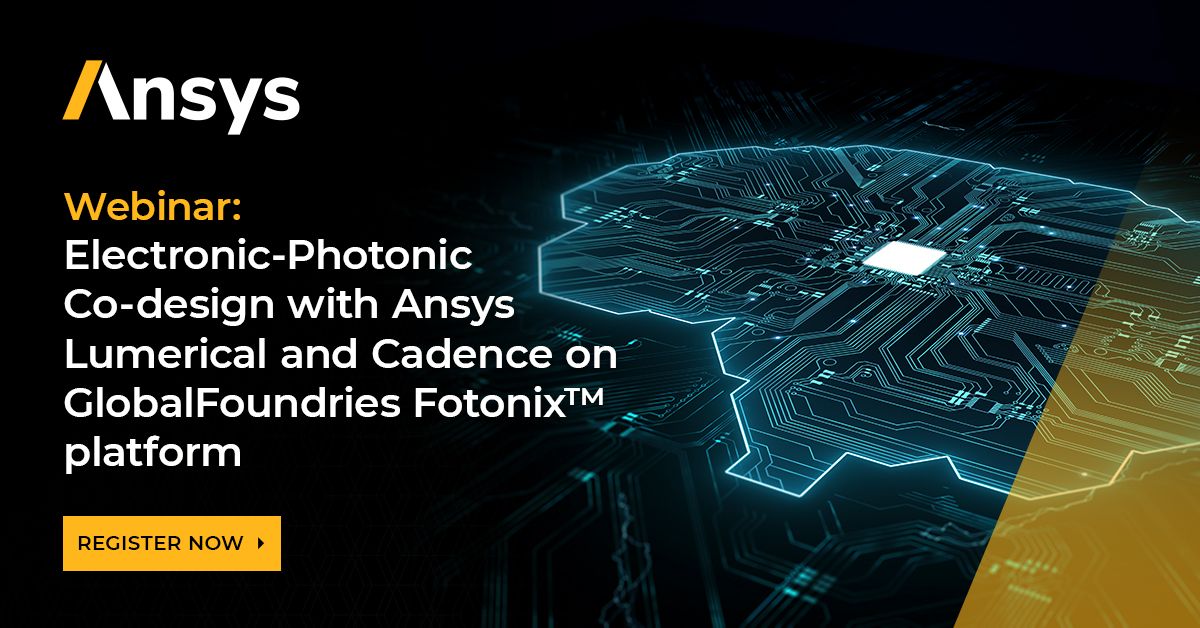 Electronic-Photonic Co-design with Ansys Lumerical and Cadence Leveraging GlobalFoundries ...
