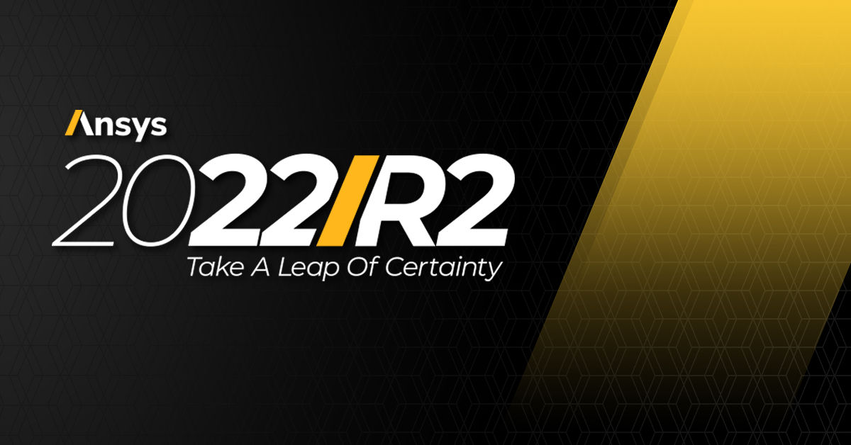Ansys 2022 R2 Release Highlights | Ansys Latest Release