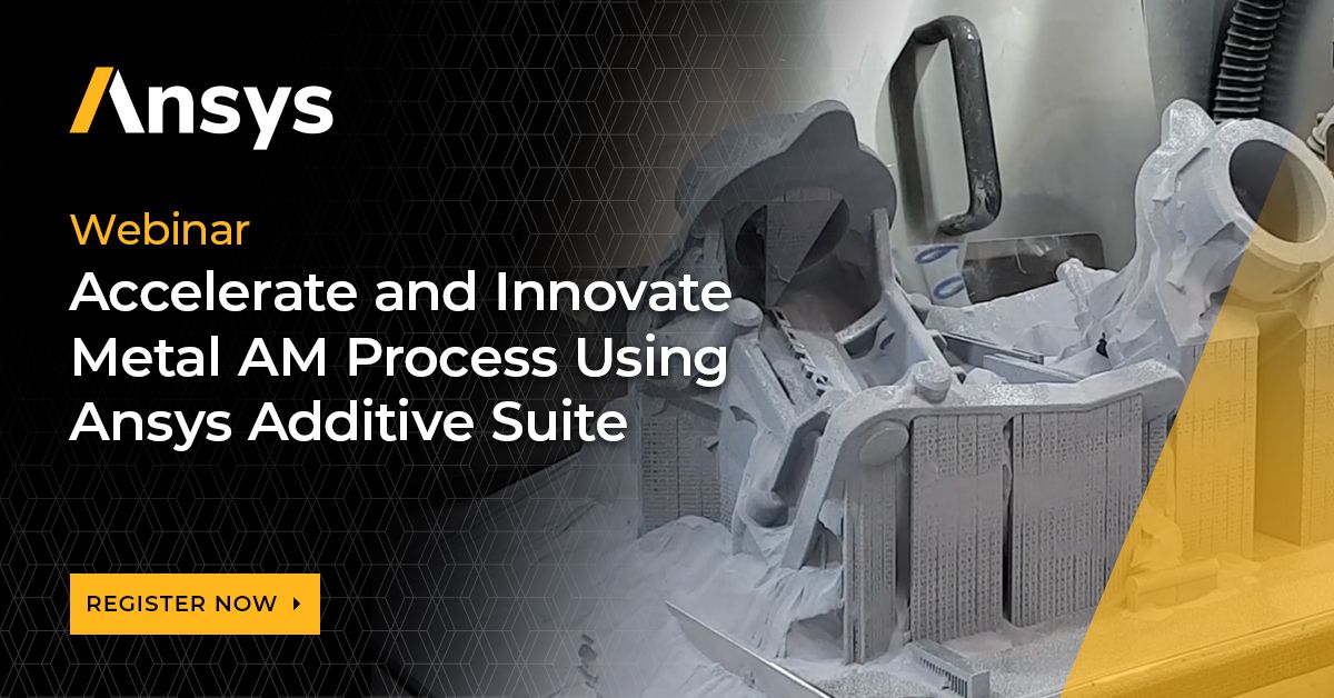 Accelerate and Innovate Metal AM Process Using Ansys Additive Suite