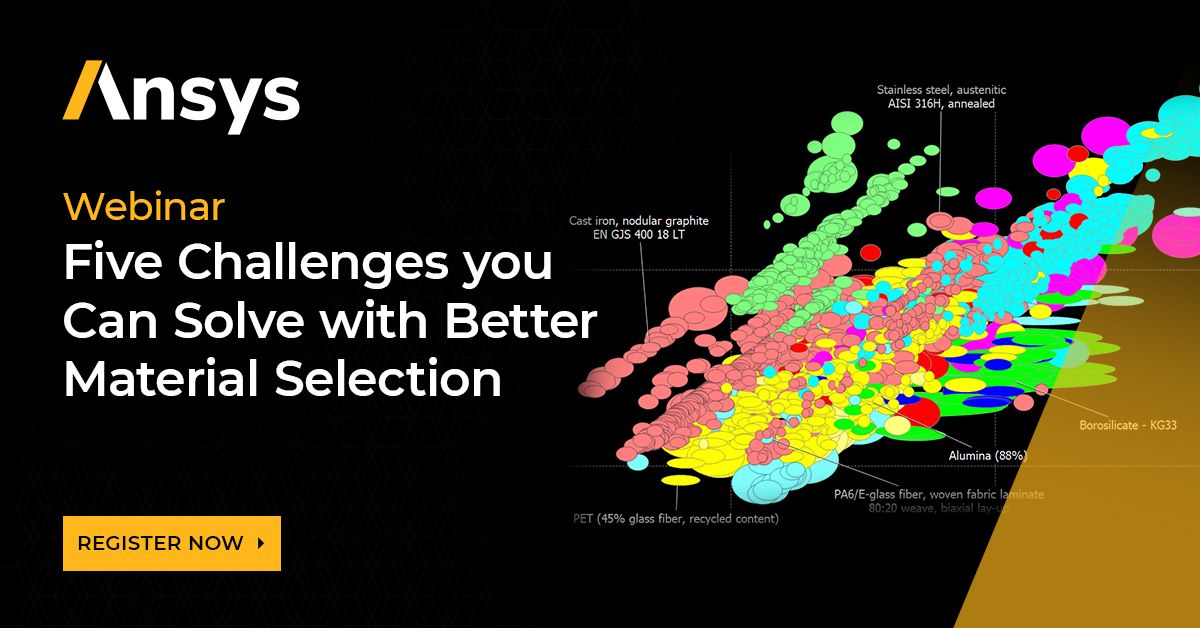 Five Challenges You Can Solve With Better Material Selection Ansys