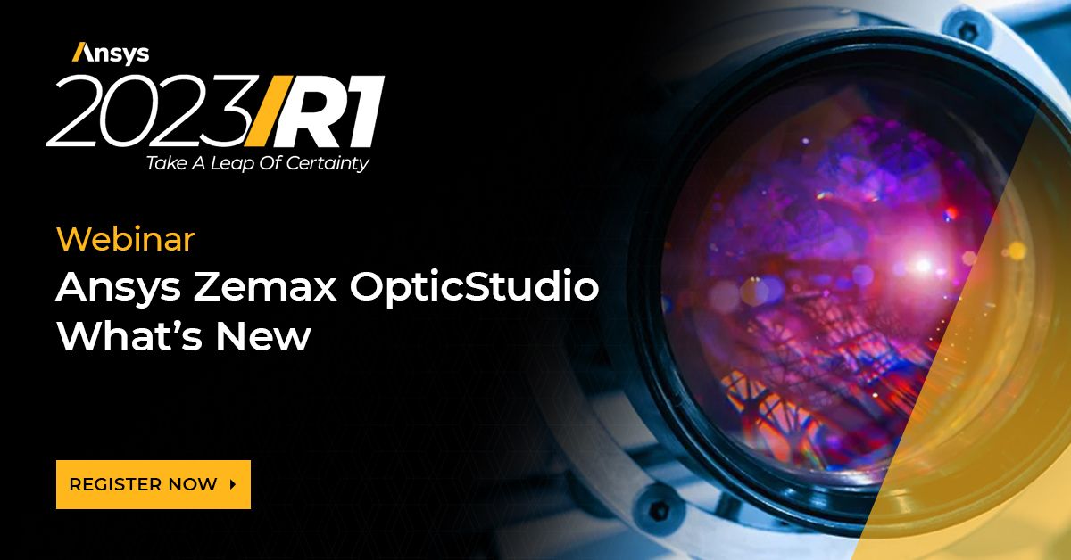 Ansys 2023 R1: Ansys Zemax OpticStudio What’s New | Ansys