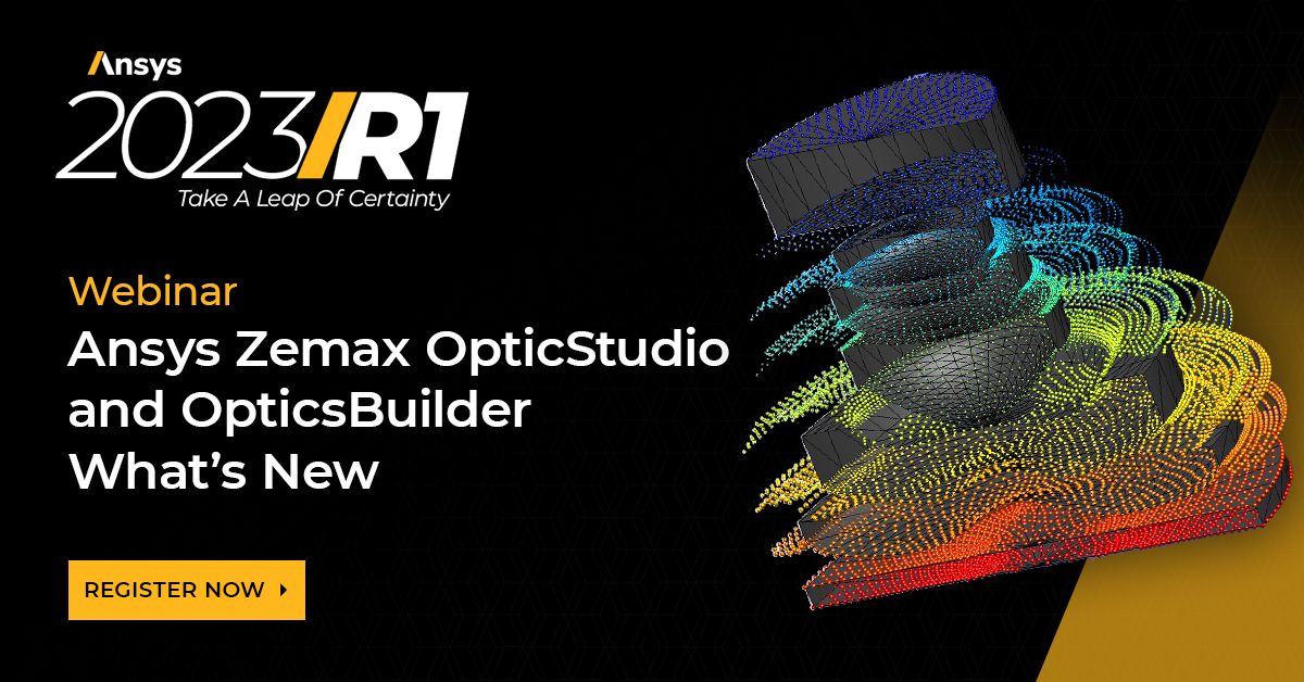 Ansys 2023 R1: Ansys Zemax OpticStudio and OpticsBuilder What’s New | Ansys