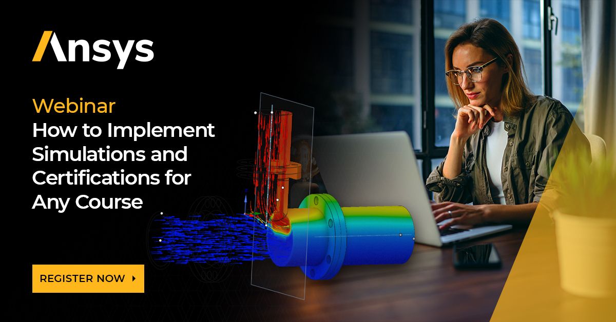 How to Implement Simulations and Certifications for Any Course | Ansys