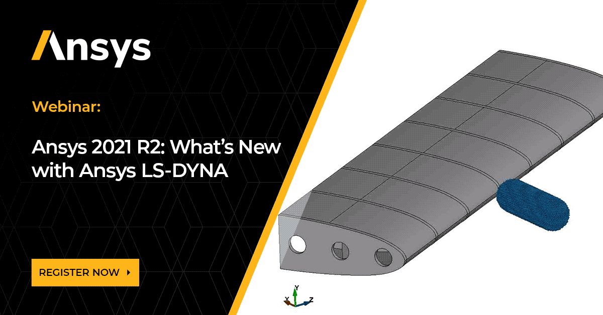 Ansys 2021 R2: What’s New in Ansys LS-DYNA | Ansys