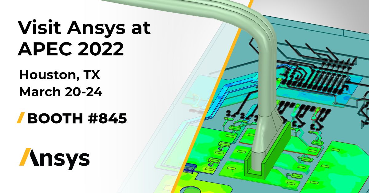 Join Ansys at APEC 2022 | March 20-24 in Houston