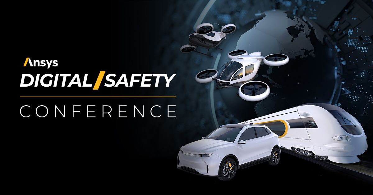 Ansys Digital Safety Conference (DSC) 2022 Takes on Safety and ...